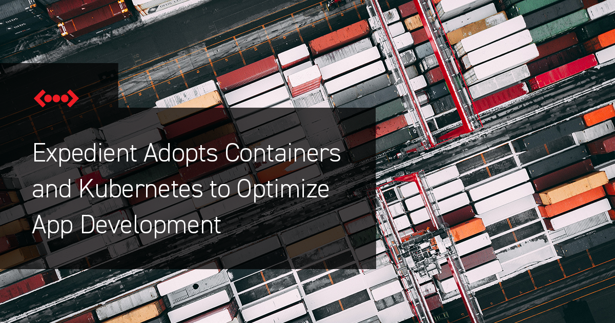 Expedient Adopts Containers and Kubernetes to Optimize Application ...