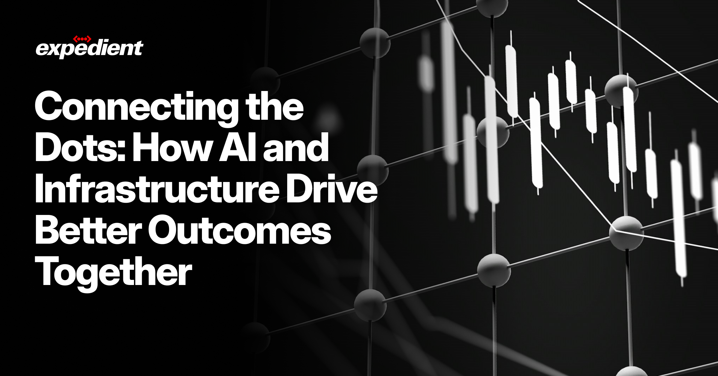 Connecting the Dots: How AI and Infrastructure Drive Better Outcomes ...