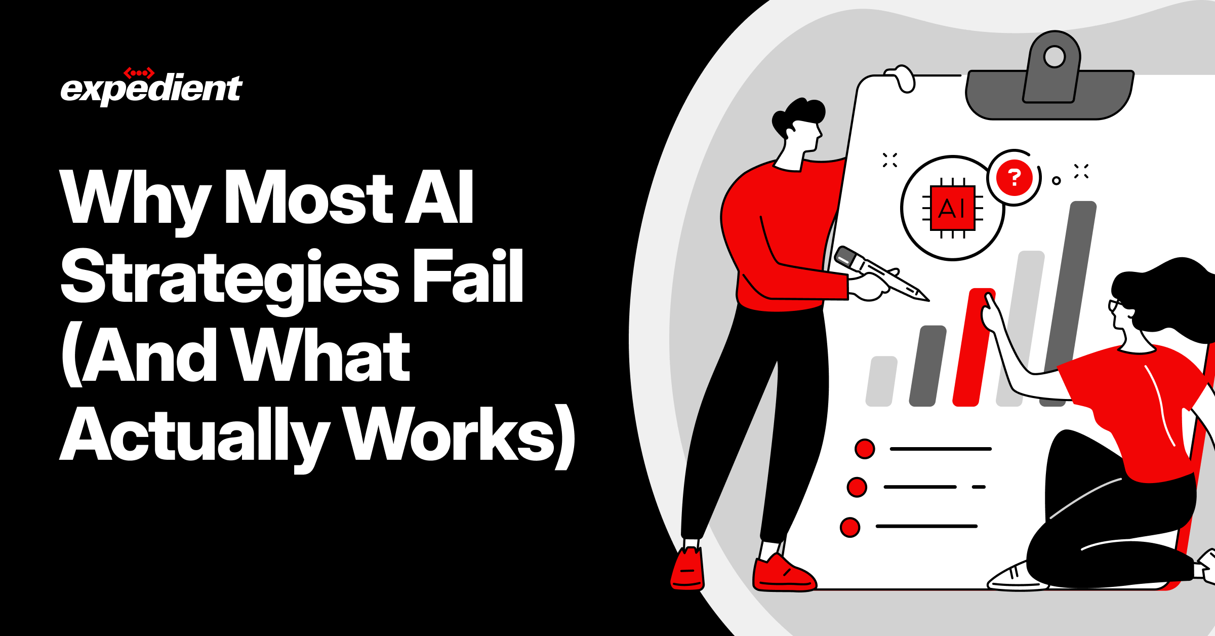 Why Most AI Strategies Fail (And What Actually Works) - Expedient