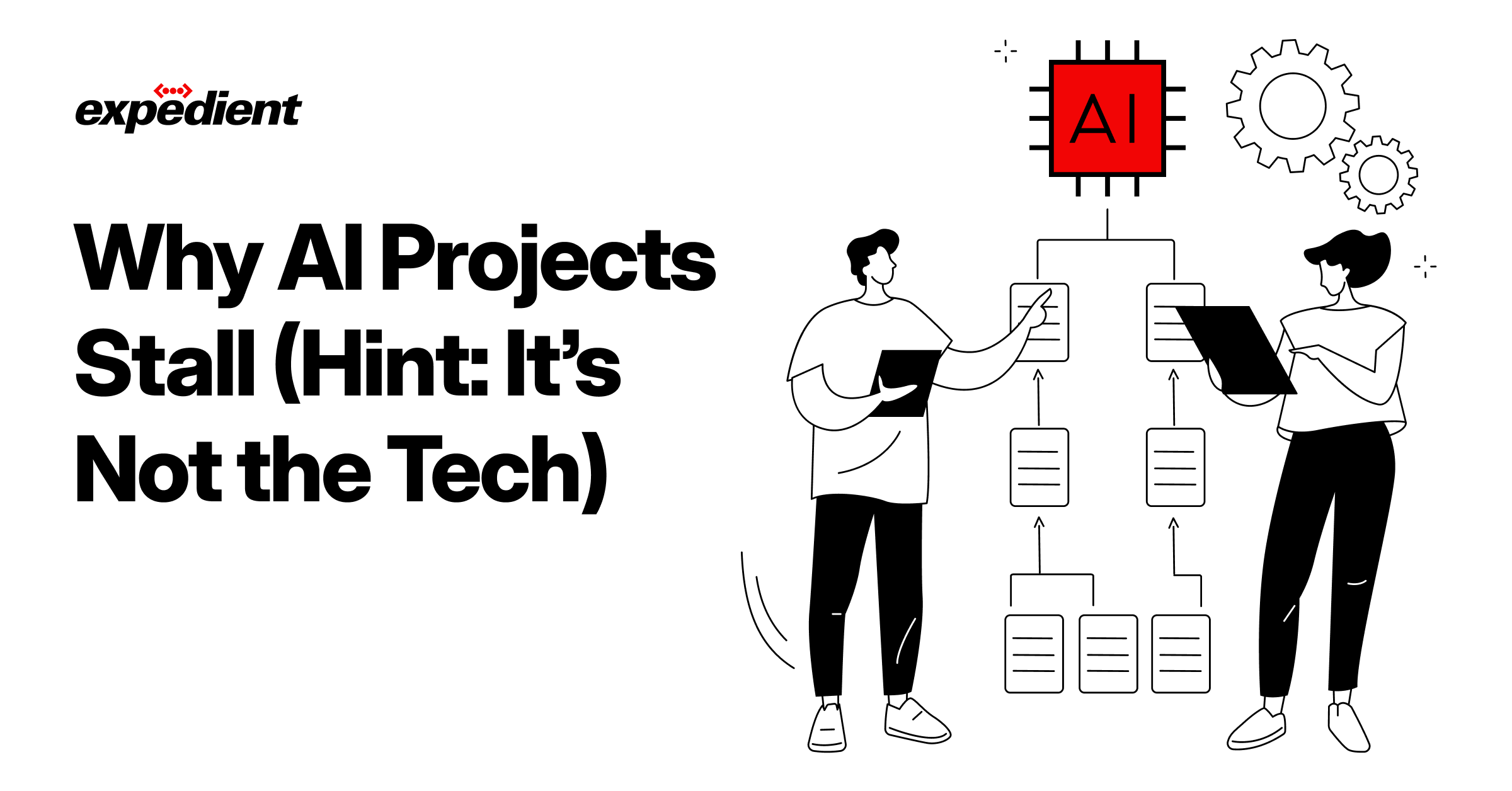 Why AI Projects Stall (Hint: It's Not the Tech) - Expedient